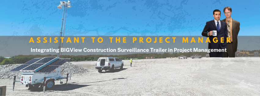 Integrating BIGView Surveillance Trailers into Project Management.