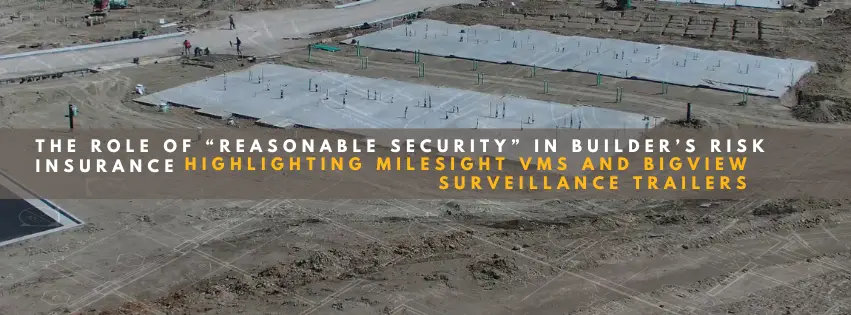 The Role of “Reasonable Security” in Builder’s Risk Insurance | Big View